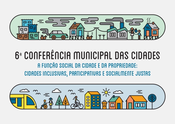 6ª Conferência Municipal das Cidades - A FUNÇÃO SOCIAL DA CIDADE E DA ...