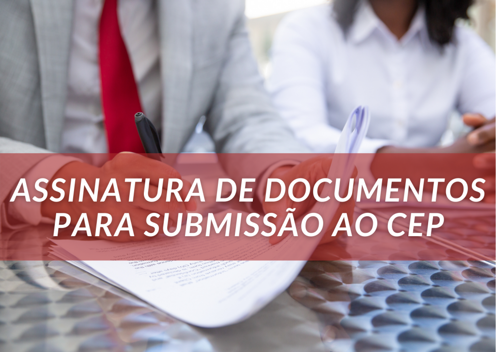 Assinatura de documentos para submissão ao CEP - Comitê de Ética em ...