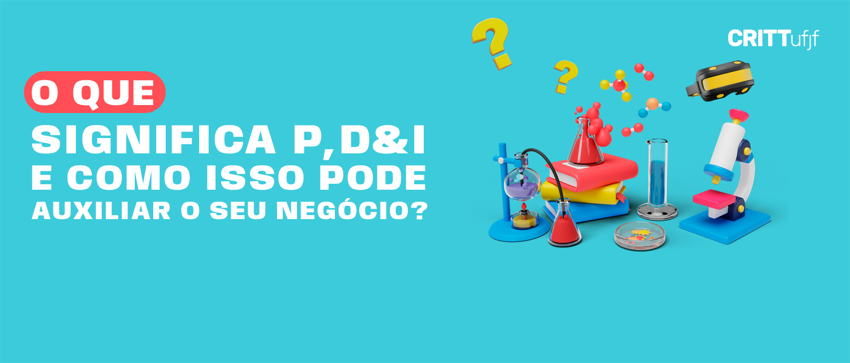 O que significa P,D&I e como isso pode auxiliar o seu negócio - Critt